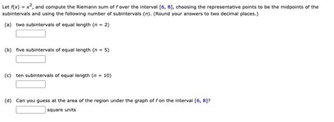 Solved Let Fx And Compute The Riemann Sum Of Over The Interval 6 8 Choosing The