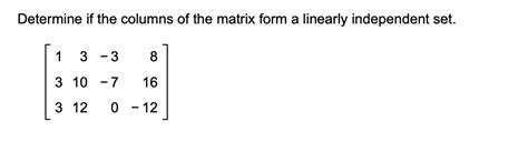 Solved Determine If The Columns Of The Matrix Form A Chegg Com
