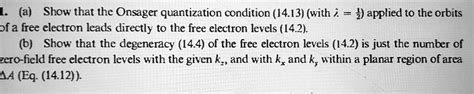Solved L A Show That The Onsager Quantization Condition 14 13 With Î¦ Applied To The Orbits