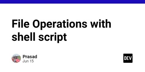 File Operations With Shell Script Dev Community