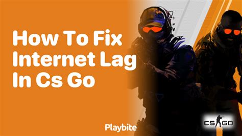 How To Fix Internet Lag In CS GO Playbite