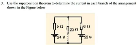 Use The Superposition Theorem To Determine The Current In Each Branch Of The Arrangement