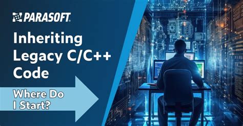 Parasoft On Linkedin Inheriting Legacy Cc Code Where Do I Start