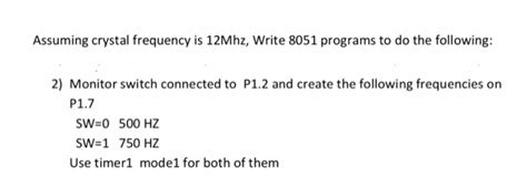 Solved Assuming Crystal Frequency Is 12Mhz Write 8051 Chegg