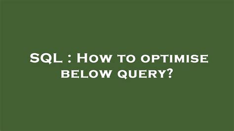 Sql How To Optimise Below Query Youtube