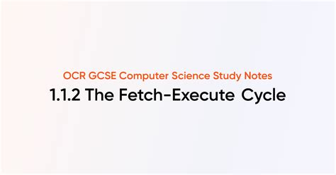 112 The Fetch Execute Cycle Ocr Gcse Computer Science Notes