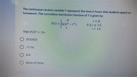 Solved The Continuous Random Variable T Represents The Time