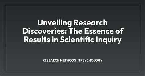 Unveiling Research Discoveries The Essence Of Results In Scientific Inquiry • Psychology Town