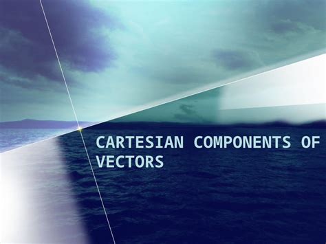 PPT CARTESIAN COMPONENTS OF VECTORS Two Dimensional Coordinate