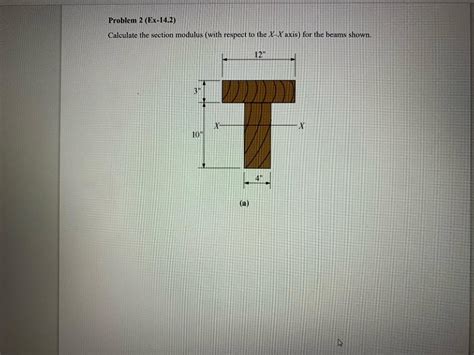 Solved Problem 2 Ex 14 2 Calculate The Section Modulus Chegg Com