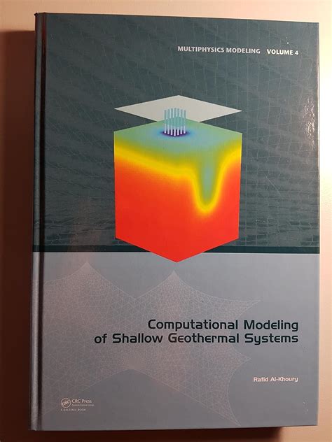 Computational Modeling Of Shallow Geothermal Systems Multiphysics Modeling Al Khoury Rafid