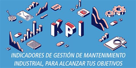 Indicadores De GestiÓn De Mantenimiento Industrial Para Alcanzar Tus