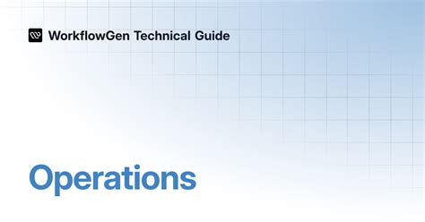 Operations Workflowgen Technical Guide