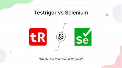 Testrigor Vs Selenium Which One You Should Choose