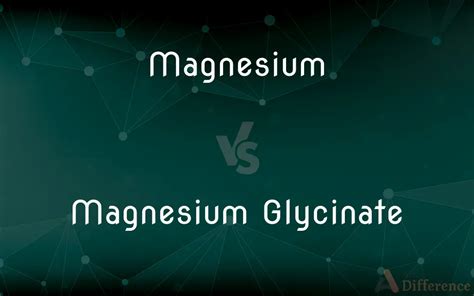 Magnesium Vs Magnesium Glycinate — Whats The Difference