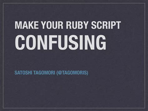 make your ruby script confusing ppt