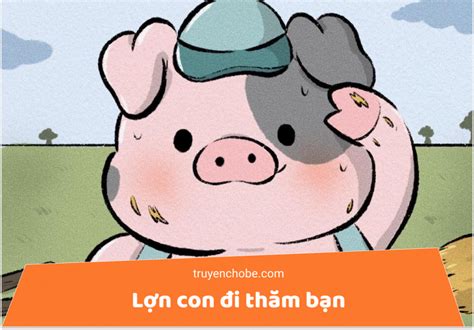 Lợn con đi thăm bạn Dạy trẻ biết cách giữ gìn vệ sinh cơ thể