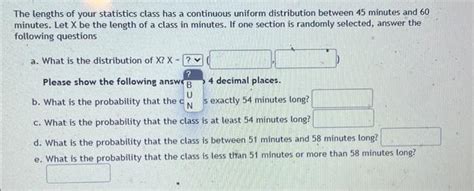 Solved The Lengths Of Your Statistics Class Has A Continuous Chegg