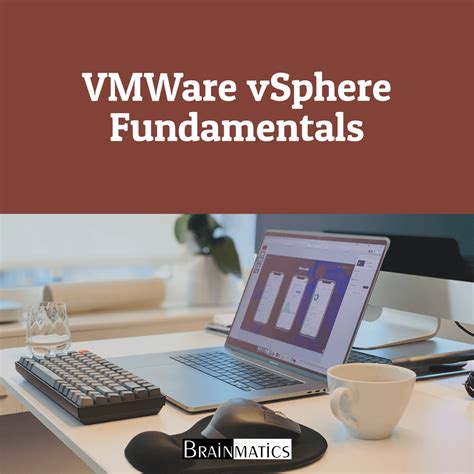 Vmware Vsphere Administration Fundamentals Brainmatics