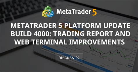 Metatrader 5 Platform Update Build 4000 Trading Report And Web Terminal Improvements Trading
