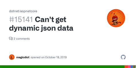 Cant Get Dynamic Json Data · Issue 15141 · Dotnetaspnetcore · Github