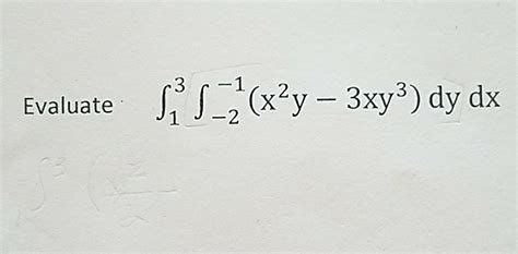 Solved Evaluate Integral 3 1 Integral 1 2 X 2 Y