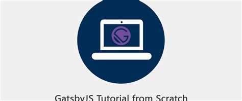 Gatsby Tutorial A Step By Step Guide To Building A Gatsby Site From