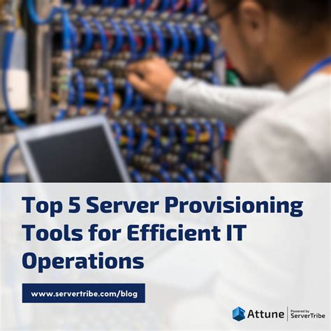 Top 5 Server Provisioning Tools For Efficient It Operations Attuneops