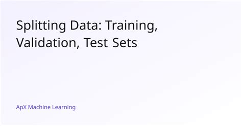 Splitting Data Training Validation Test Sets