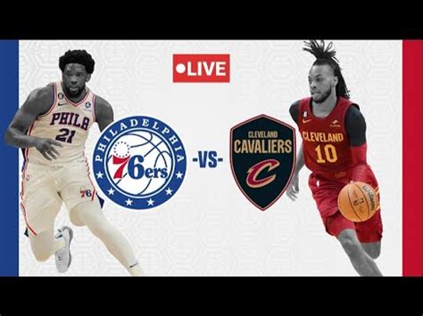Nba Live Philadelphia 76ers Vs Cleveland Cavaliers Youtube
