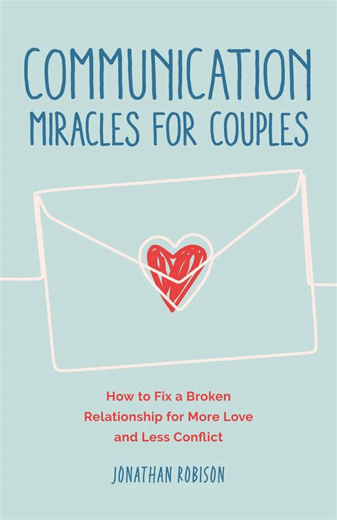 Communication Miracles For Couples How To Fix A Broken