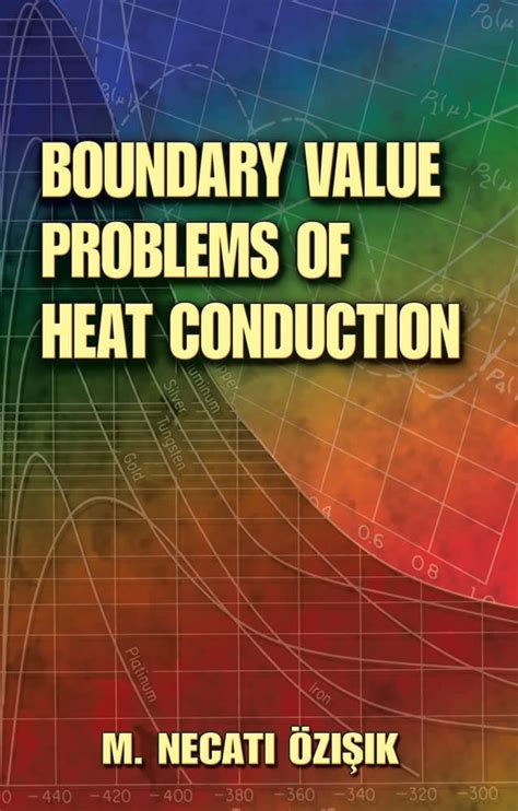 Boundary Value Problems Of Heat Conduction By M Necati Ozisik Goodreads