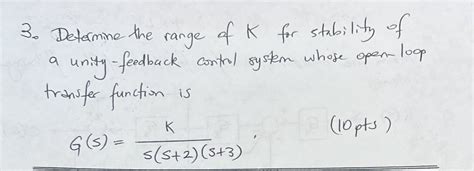 Solved Determine The Range Of K For Stability Ofa Chegg