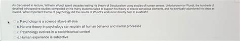 Solved As Discussed In Lecture Wilhelm Wundt Spent Decades