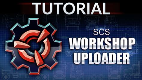 Tutorial Scs Workshop Uploader Step By Step Youtube