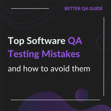 9 Software Qa Testing Mistakes And How To Avoid Them Betterqa