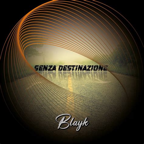 Blayk Il Singolo “senza Destinazione”