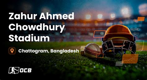 Zahur Ahmed Chowdhury Stadium Pitch Report And Stats