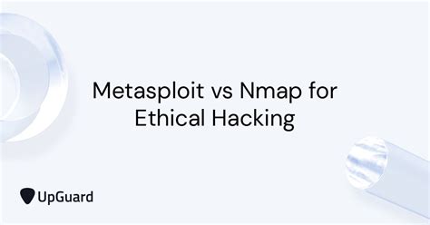 Metasploit Vs Nmap For Ethical Hacking Upguard