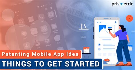 Patenting Mobile App Idea Its Importance And How It Is Done Prismetric