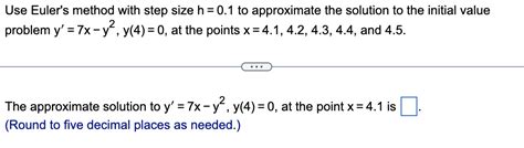 Solved Use Euler S Method With Step Size H To Chegg Com