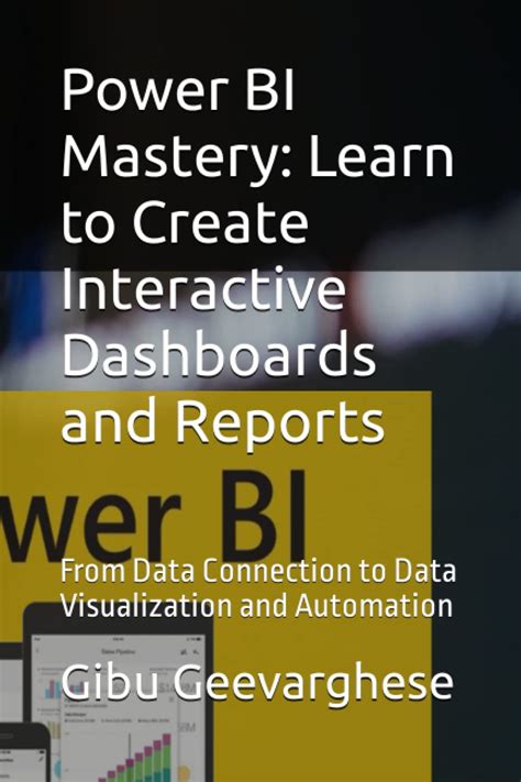 Power Bi Mastery Learn To Create Interactive Dashboards And Reports From Data Connection To