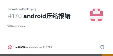 Android压缩报错 · Issue 170 · Microshowrxffmpeg · Github