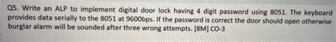 solved q5 write an alp to implement digital door lock