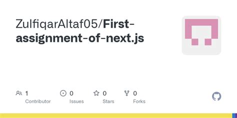 zulfiqar altaf on linkedin github zulfiqaraltaf05 first assignment of next js
