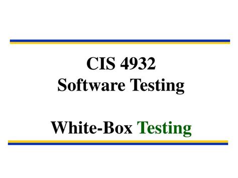 PPT CIS 4932 Software Testing White Box Testing PowerPoint Presentation ID 1826508