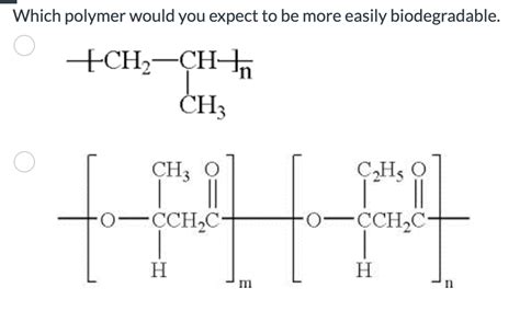 Solved Which Polymer Would You Expect To Form The More Rigid
