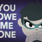 You Owe Me One Meme Generator Imgflip