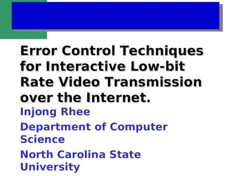 PPT Error Control Techniques For Interactive Low Bit Rate Video Transmission Over The Internet