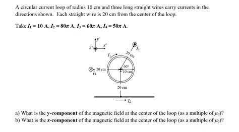 Solved A Circular Current Loop Of Radius Cm And Three Chegg Com